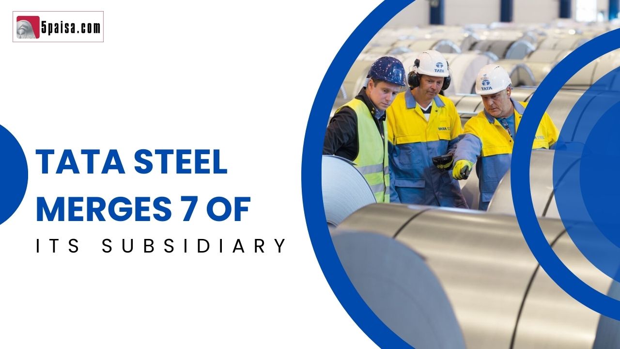 Tata Steel merges 7 of its subsidiaries for simpler structure | 5paisa Tata Steel merges 7 of its subsidiaries for simpler structure | 5paisa